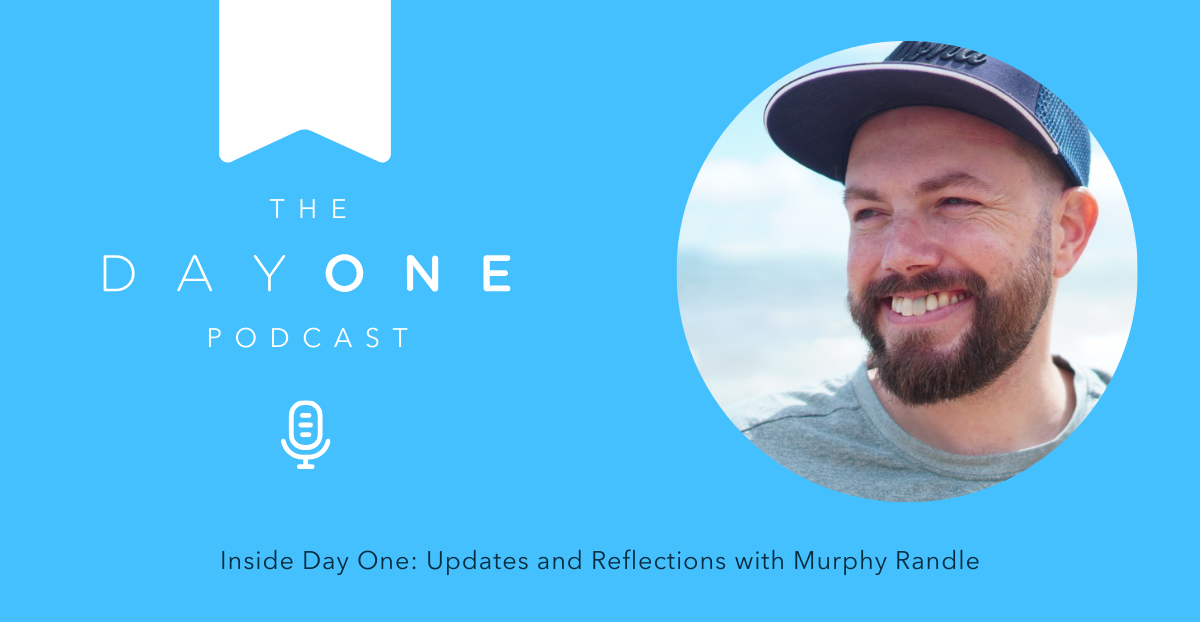 Inside Day One: Updates and Reflections with Murphy Randle
